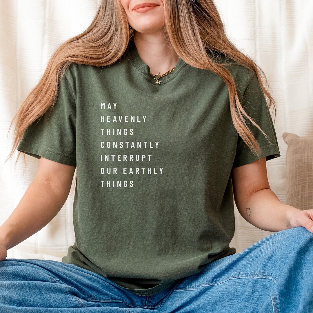 Comfort Colors May Heavenly Things T-shirt, Christian Lyrics Apparel ...