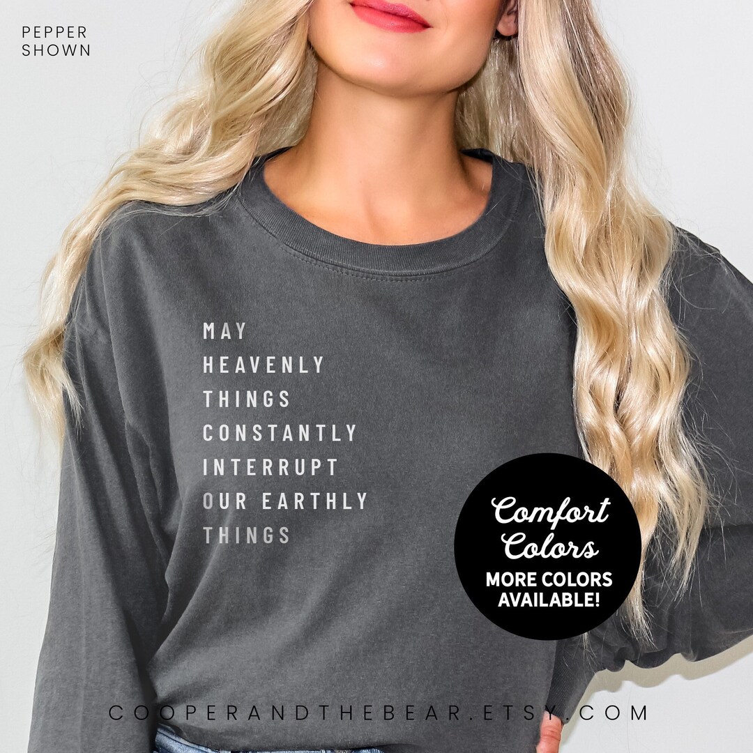 Comfort Colors May Heavenly Things Long Sleeve Shirt, Christian Lyrics ...