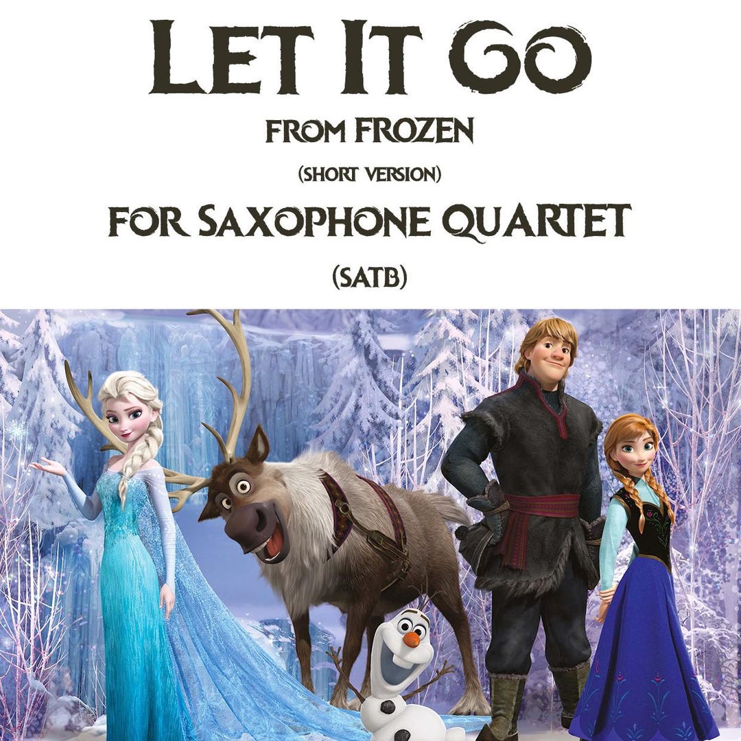 Let It Go (FROZEN), Short Version for Saxphone Quartet (SATB) - Etsy