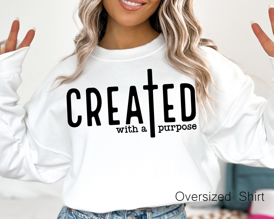 Created With a Purpose Sweatshirt Christian Shirt Self Love T-shirt ...