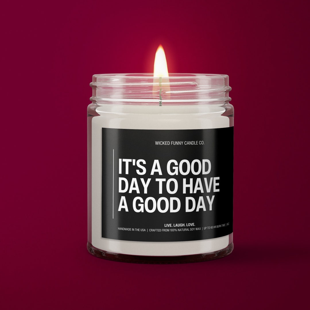 It's A Good Day to Have A Good Day Soy Wax Candle | Positive Candle ...