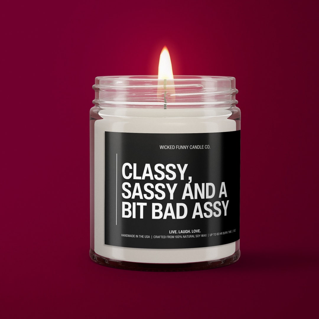 Classy, Sassy and Bit Bad Assy Soy Wax Candle | Funny Gifts | Funny ...