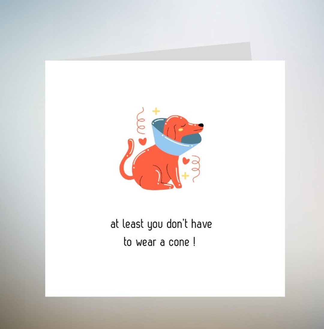 Get Well Card Funny Dog at Least You Don’t Have to Wear a Cone Personalised 6x6 - Etsy