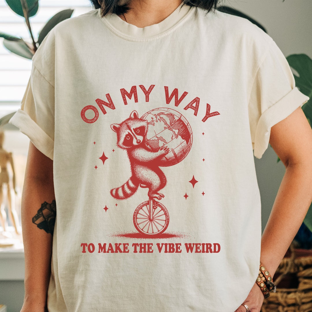 On My Way to Make the Vibe Weird Funny Raccoon T-shirt Good Vibes Funny ...
