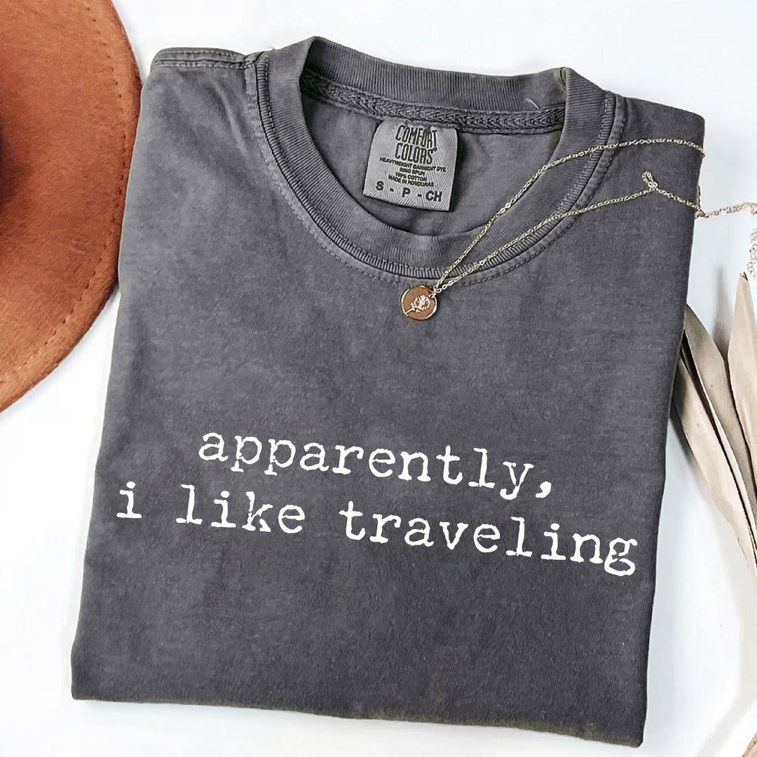Apparently I Like Traveling Shirt, Funny Travel Tee, Wanderlust T-shirt ...
