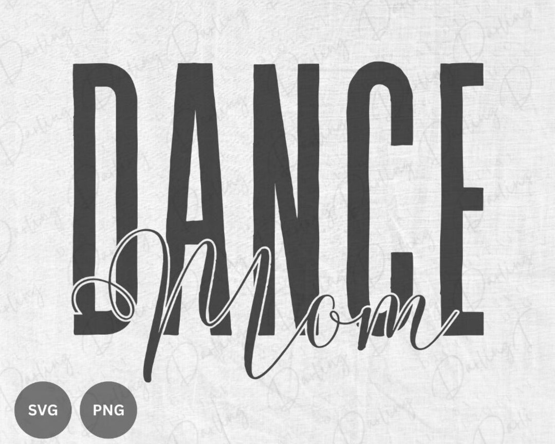 Dance Mom SVG PNG, Dance Mom Cut File, Dancer Mom Svg, Dance Mama Svg ...