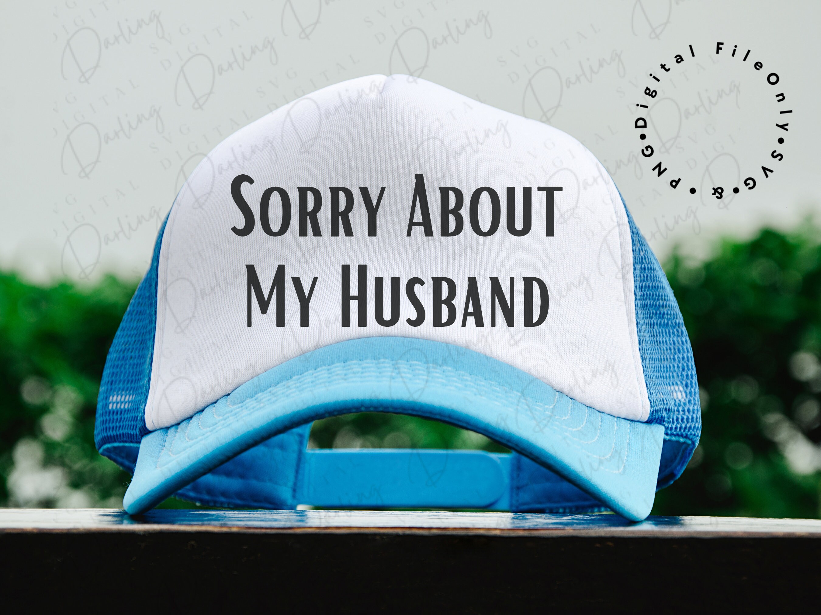 Sorry About My Husband SVG, Funny Svg File, Sarcastic Svg, Trucker Hat ...