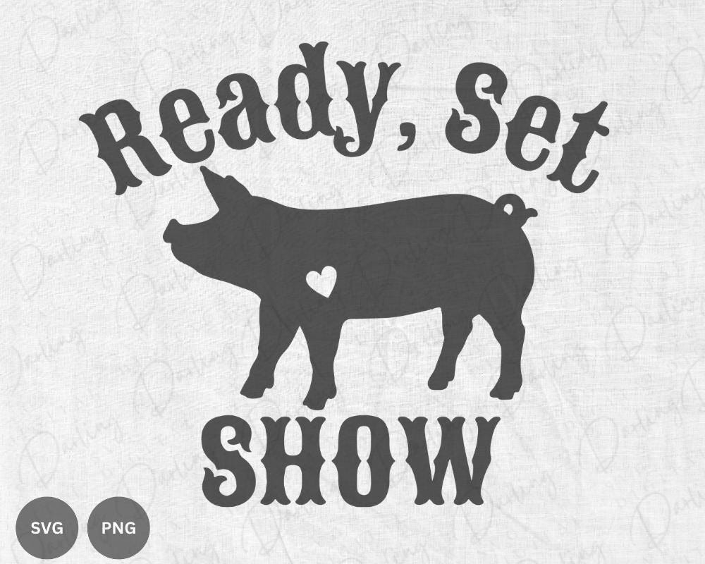 Show Pig SVG PNG, Ready Set Show Svg, Pig Svg Cricut Silhouette ...