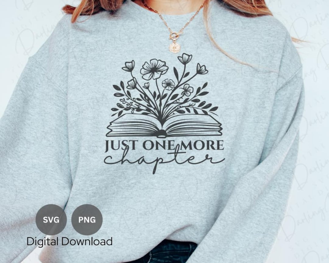 Just One More Chapter SVG, Floral Book Svg, Reading Svg, Teacher ...