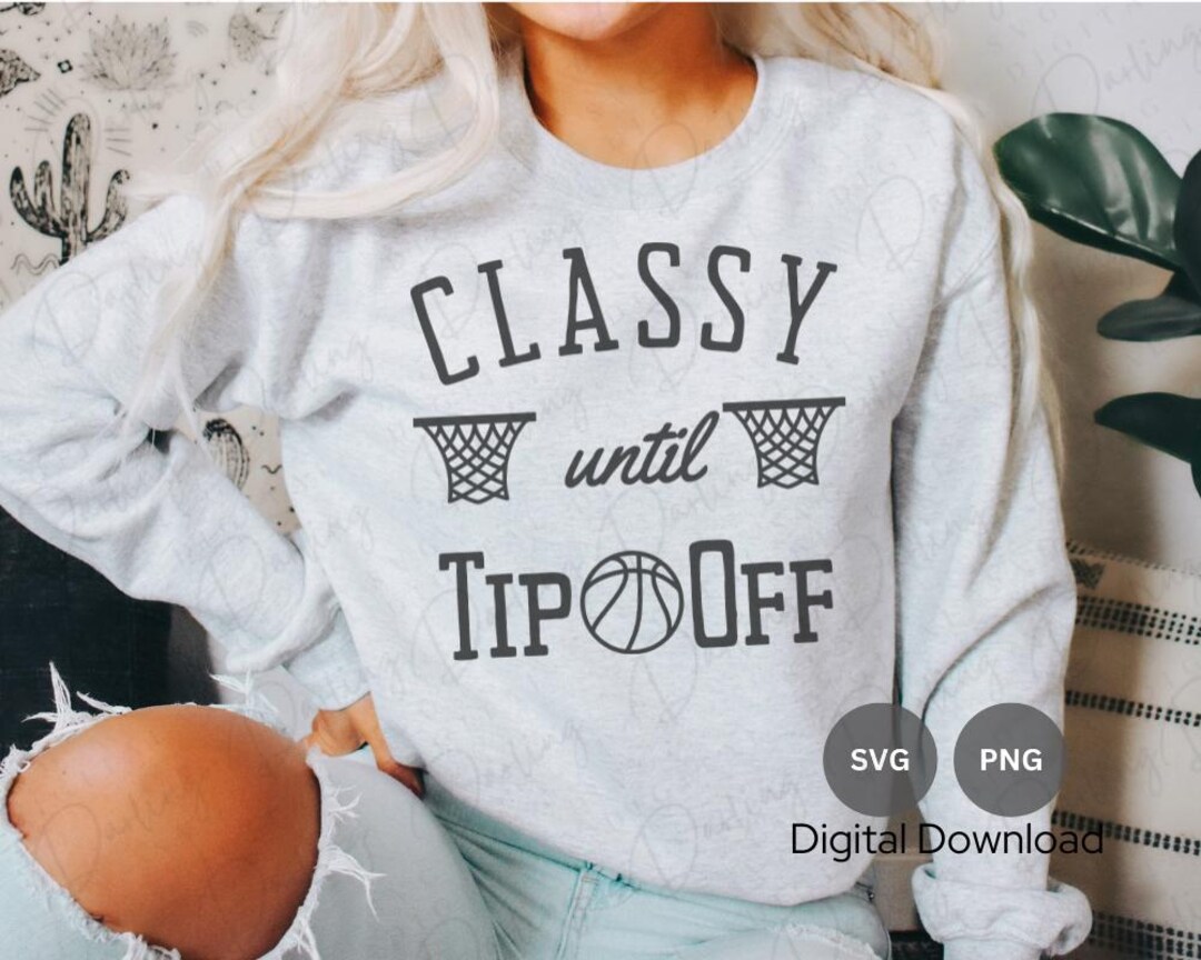 Basketball Mom SVG: Classy Until Tip Off, Cricut Cut File (SVG PNG) - Etsy