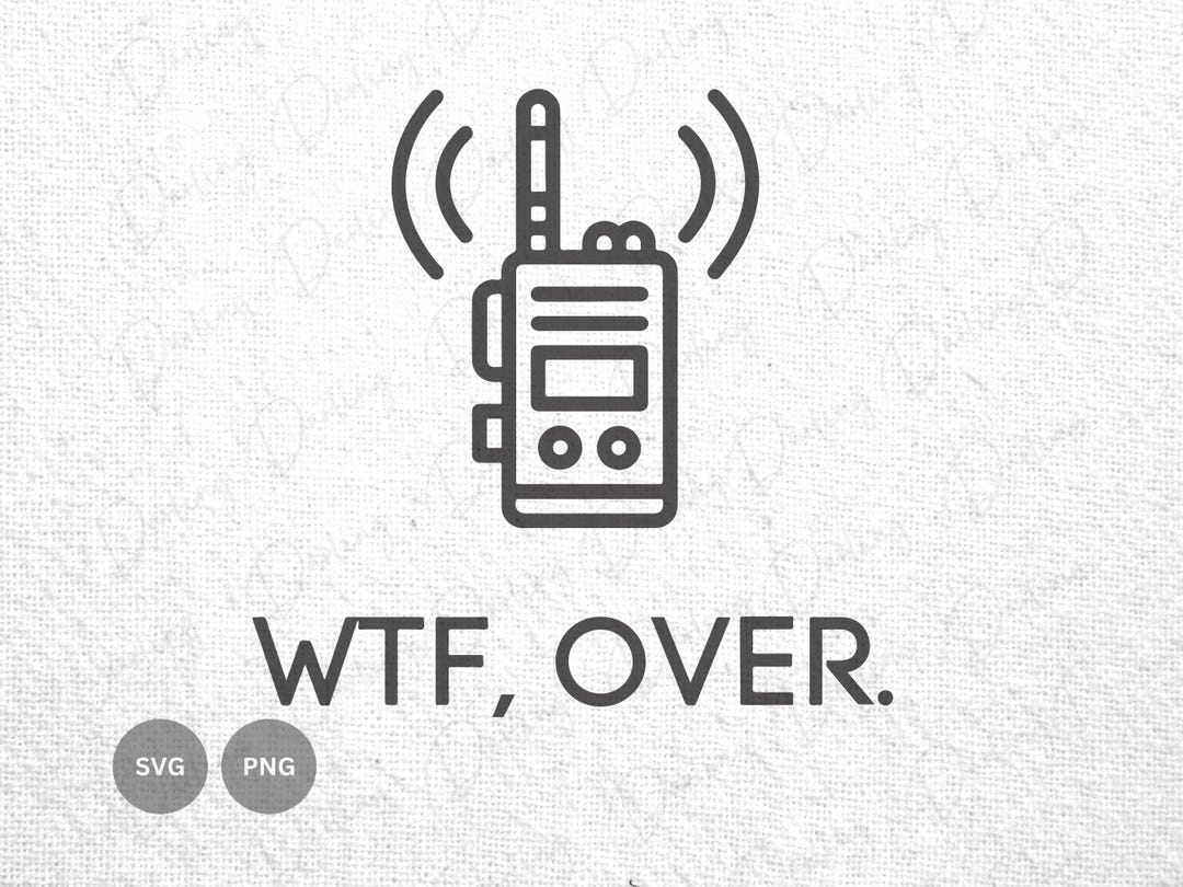 WTF, Over Svg, WTF Svg, Walkie Talkie Svg, Trucker Hat Svg, Cut File ...