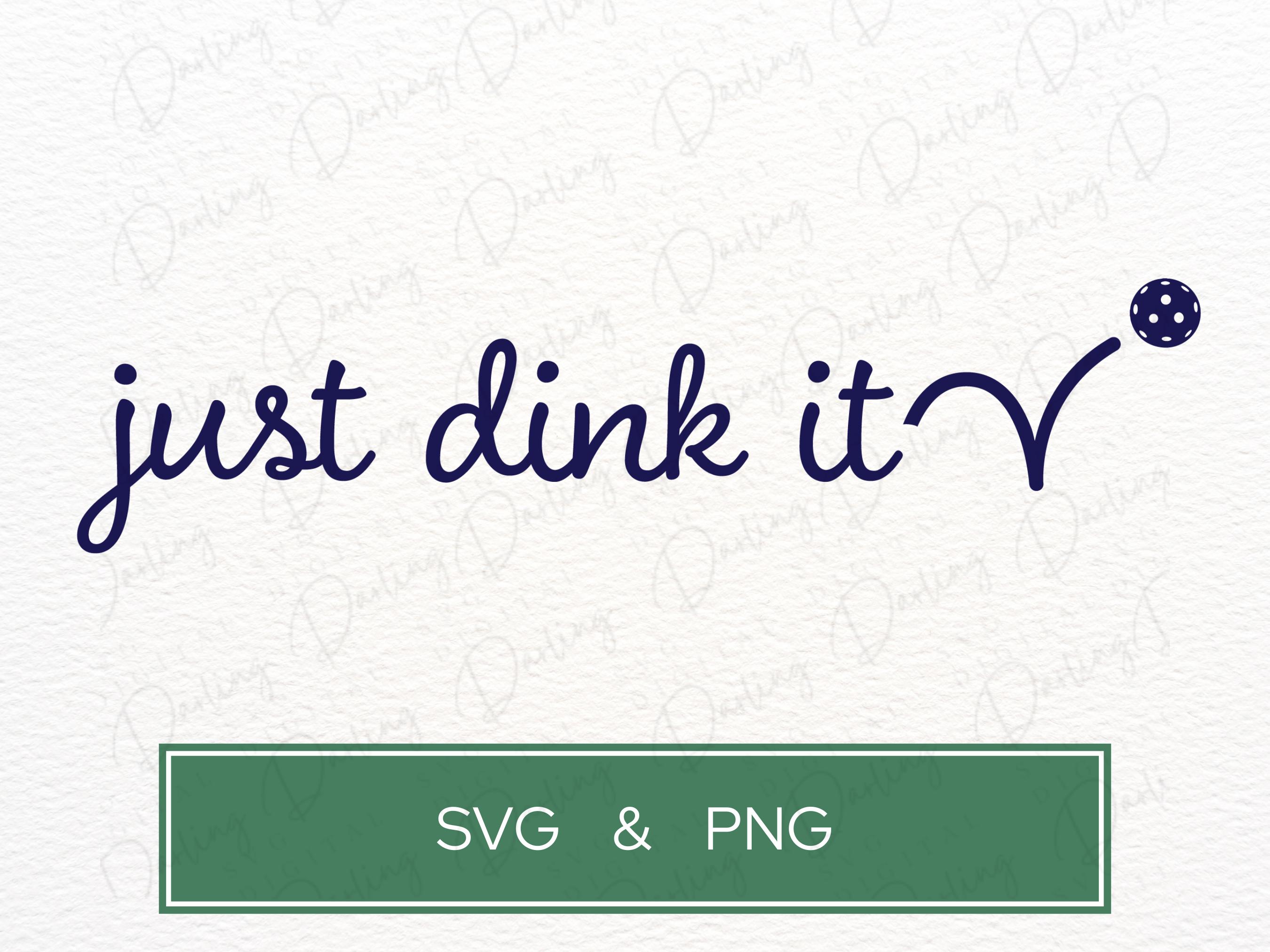 Just Dink It Svg, Pickleball SVG, Pickleball Cricut Svg, Pickleball Svg ...