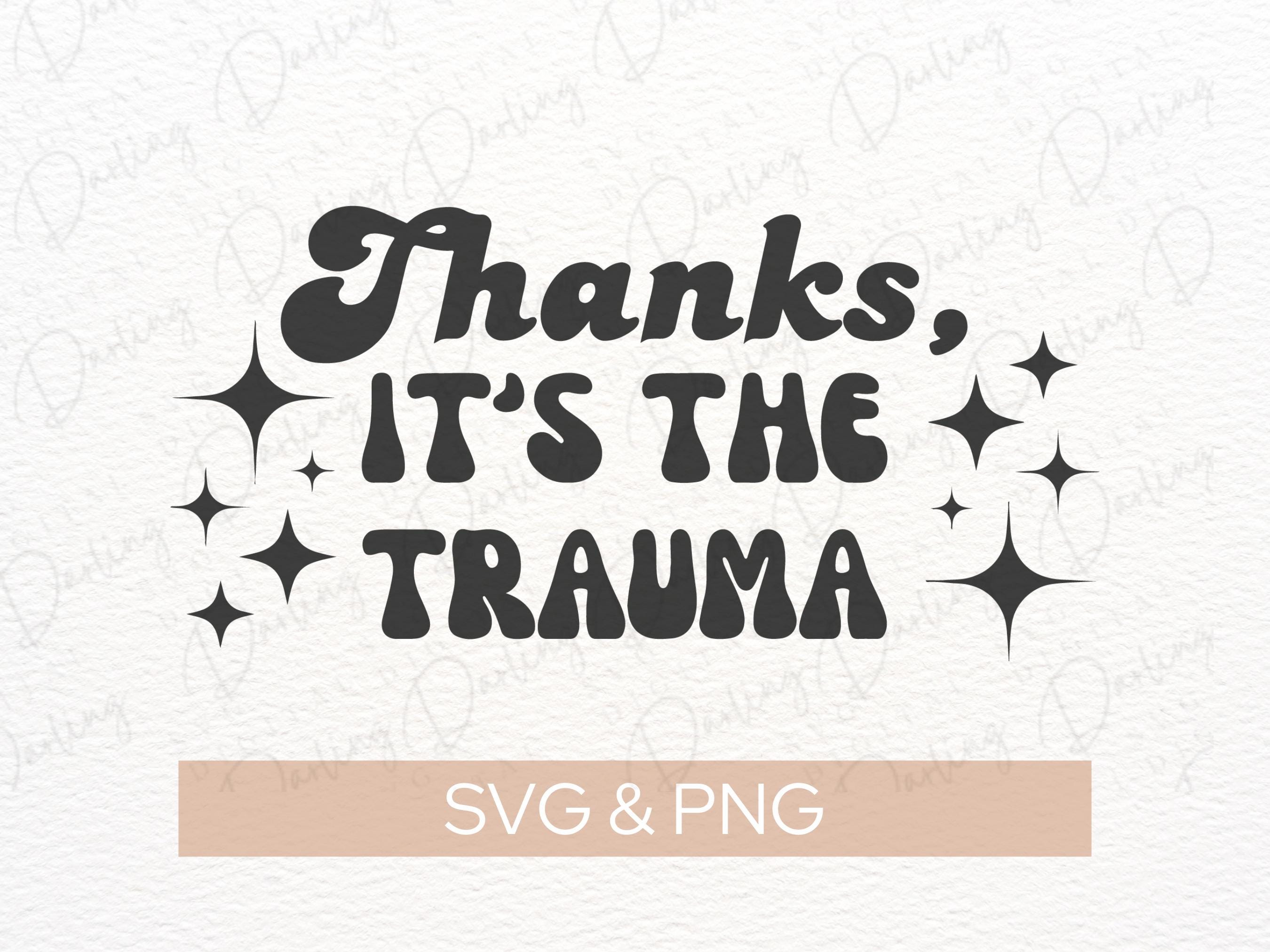 Thanks, It's the Trauma SVG PNG, Trucker Hat Svg, Therapy Svg, Self ...