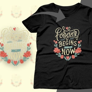 Forever Begins Now PNG Art, Positive Quote T-shirt Design, Sweatshirt ...