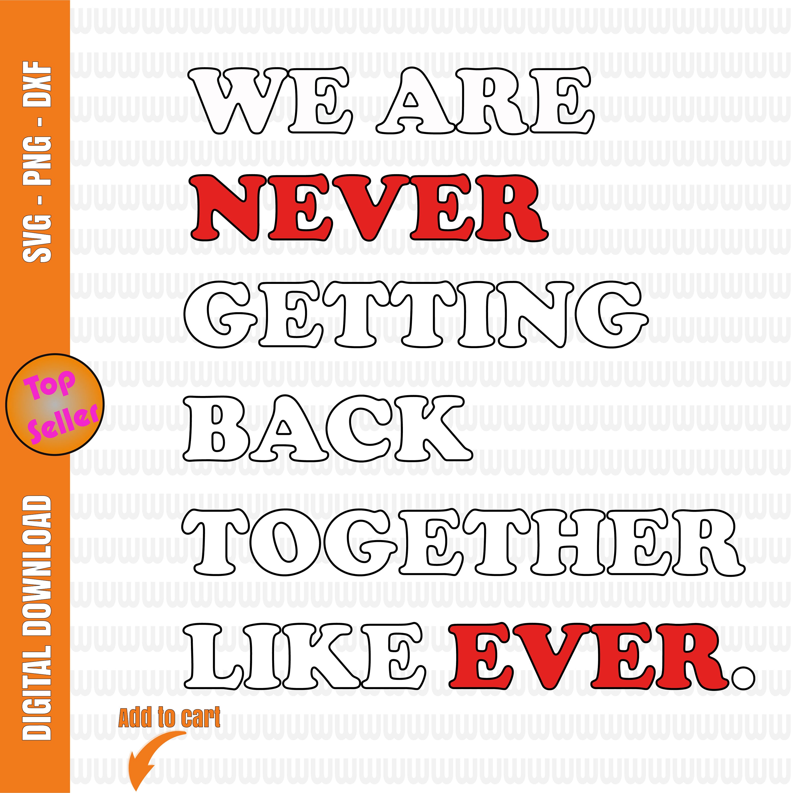 We Are Never Getting Back Together Svg, Png, A Lot Going on at the ...