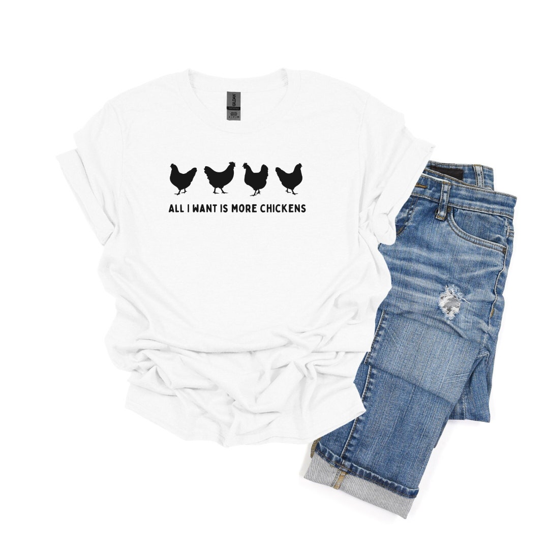 All I Want is More Chickens Shirt Chicken Obsession Chicken - Etsy