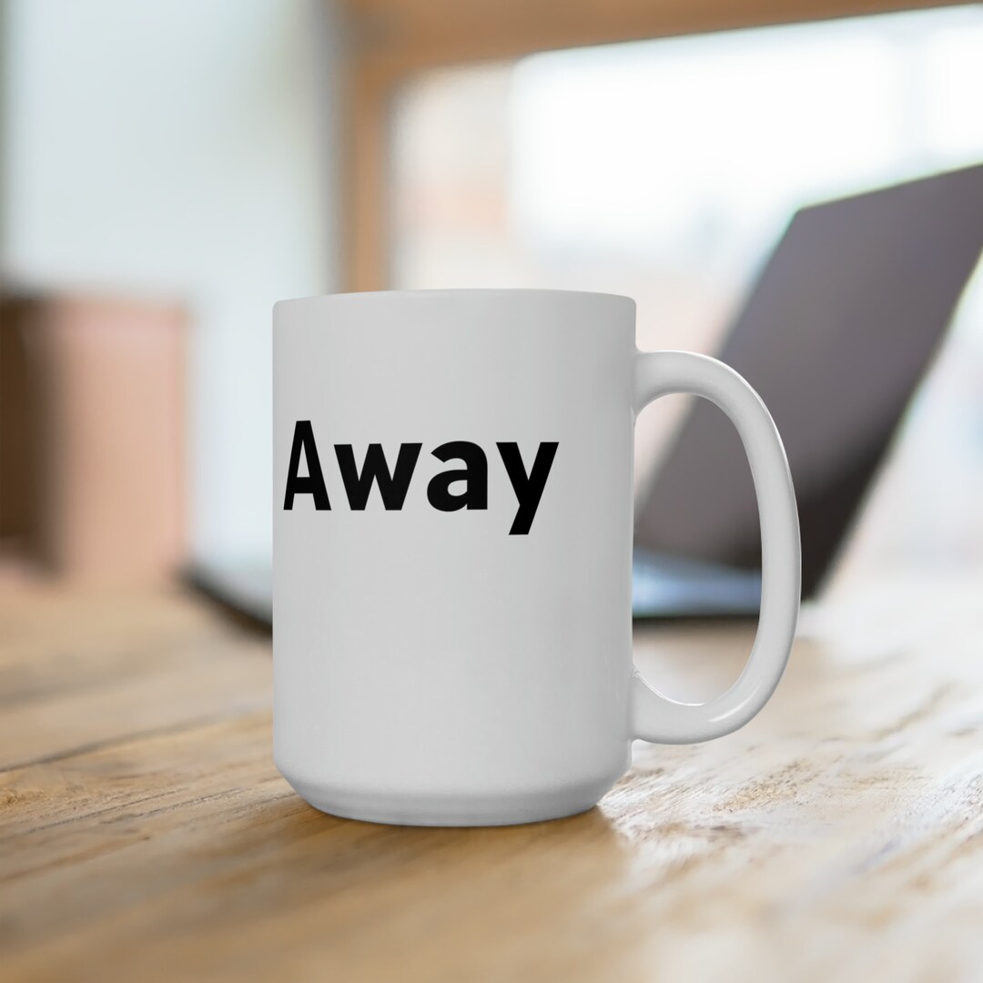 Go Away Front Back Coffee Mug Go Away Coffee Mug Front Back - Etsy