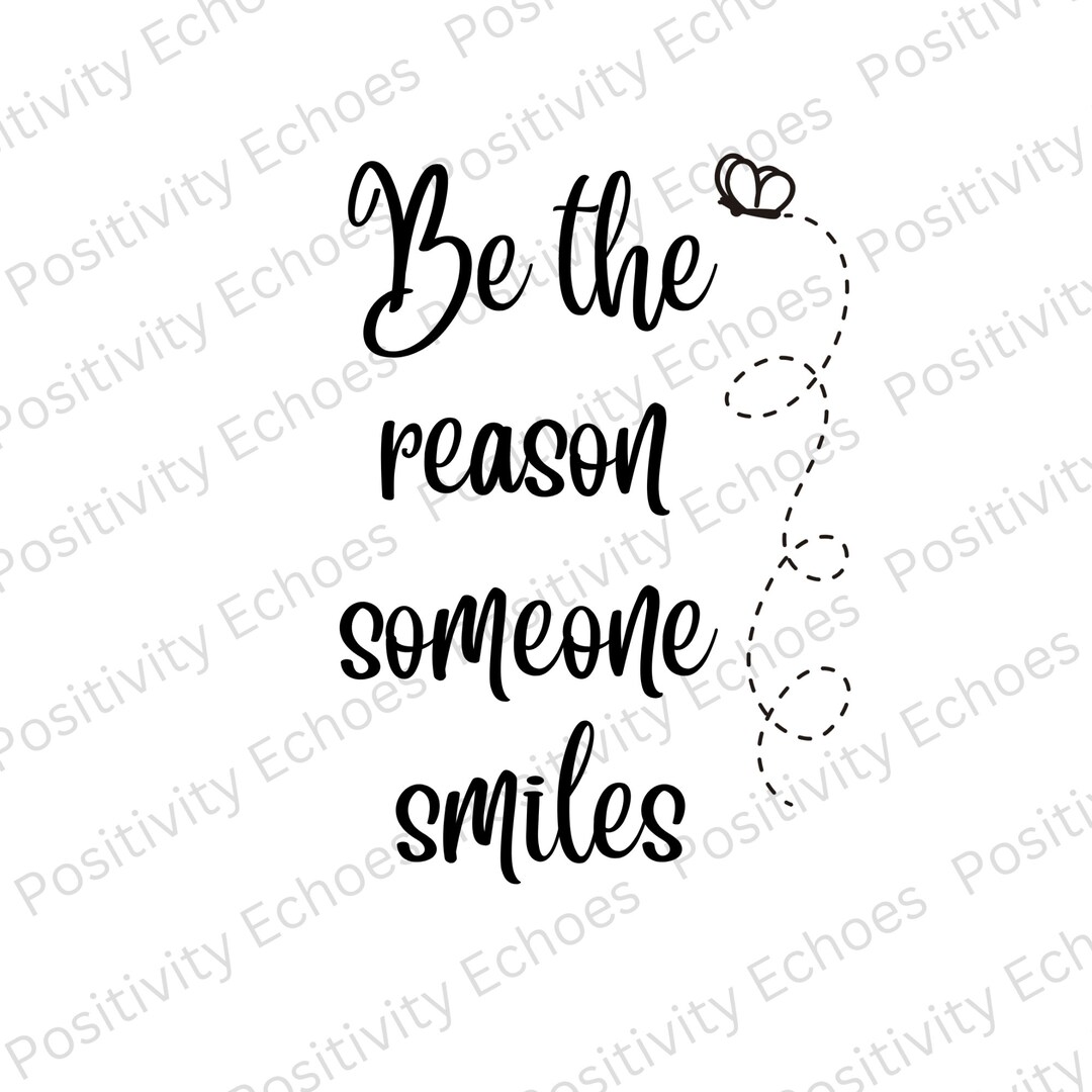 Be the Reason Someone Smiles SVG Png Pdf JPG Eps Dxf Digital Cut File ...