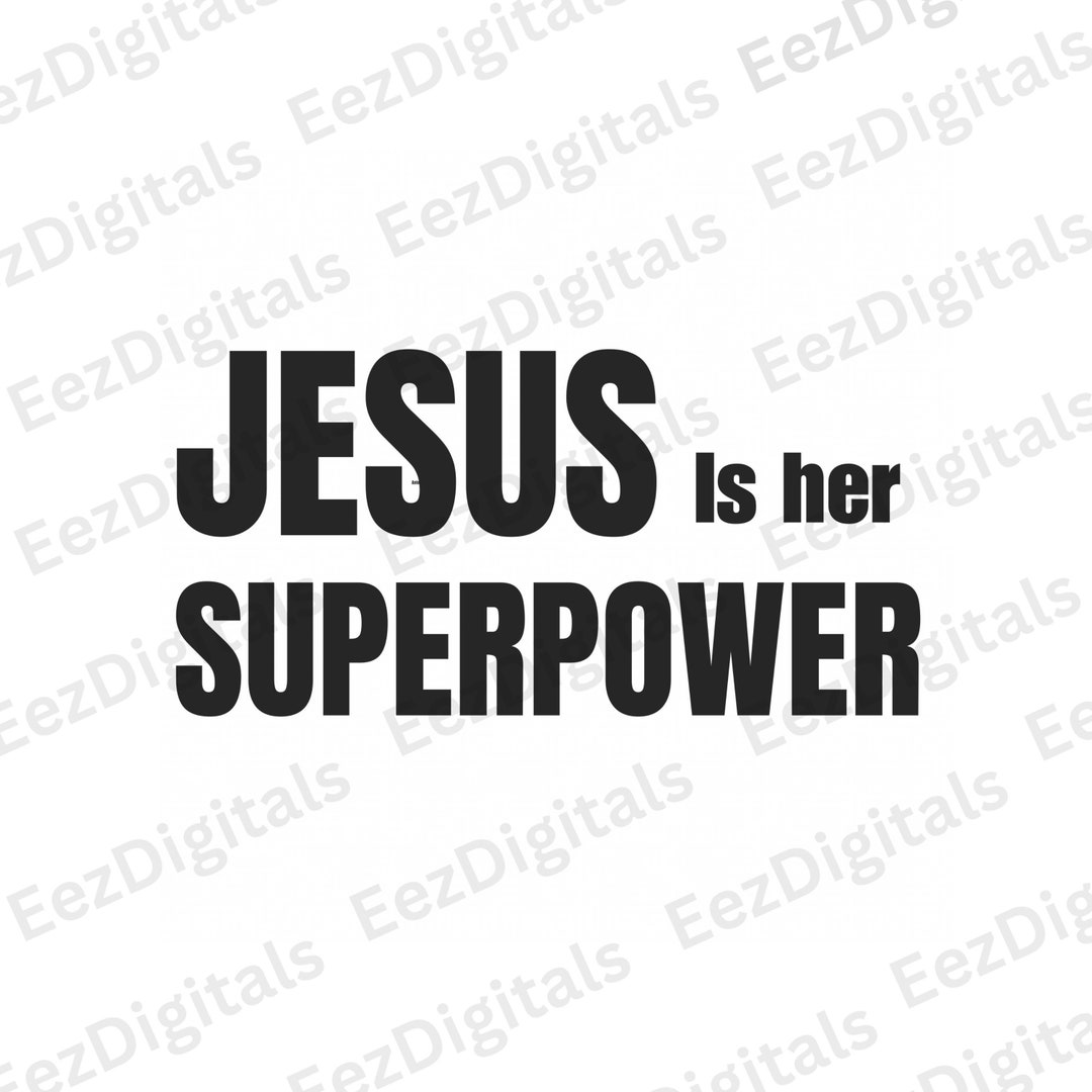 Jesus is Her Superpower SVG DTF/G Png Pdf Digital Cut File Cricut Maker ...
