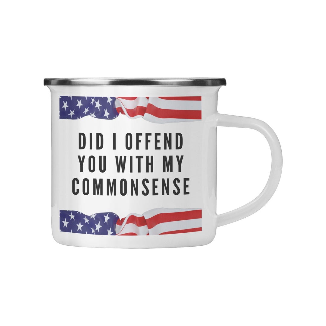 Did I Offend You With My Common Sense - American Mug - Etsy