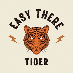 Easy There Tiger PNG Mothers Day PNG Rebel Mama Club Badass Mom Club ...