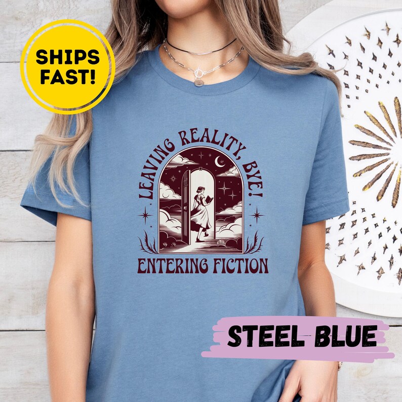 Leaving Reality Entering Fiction Unisex Tee, Graphic Tee, Novelty Shirt ...