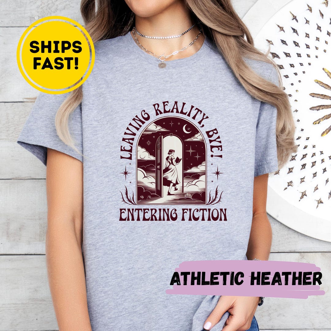 Leaving Reality Entering Fiction Unisex Tee, Graphic Tee, Novelty Shirt ...