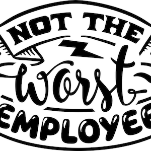 Not the Worst Employee - Etsy
