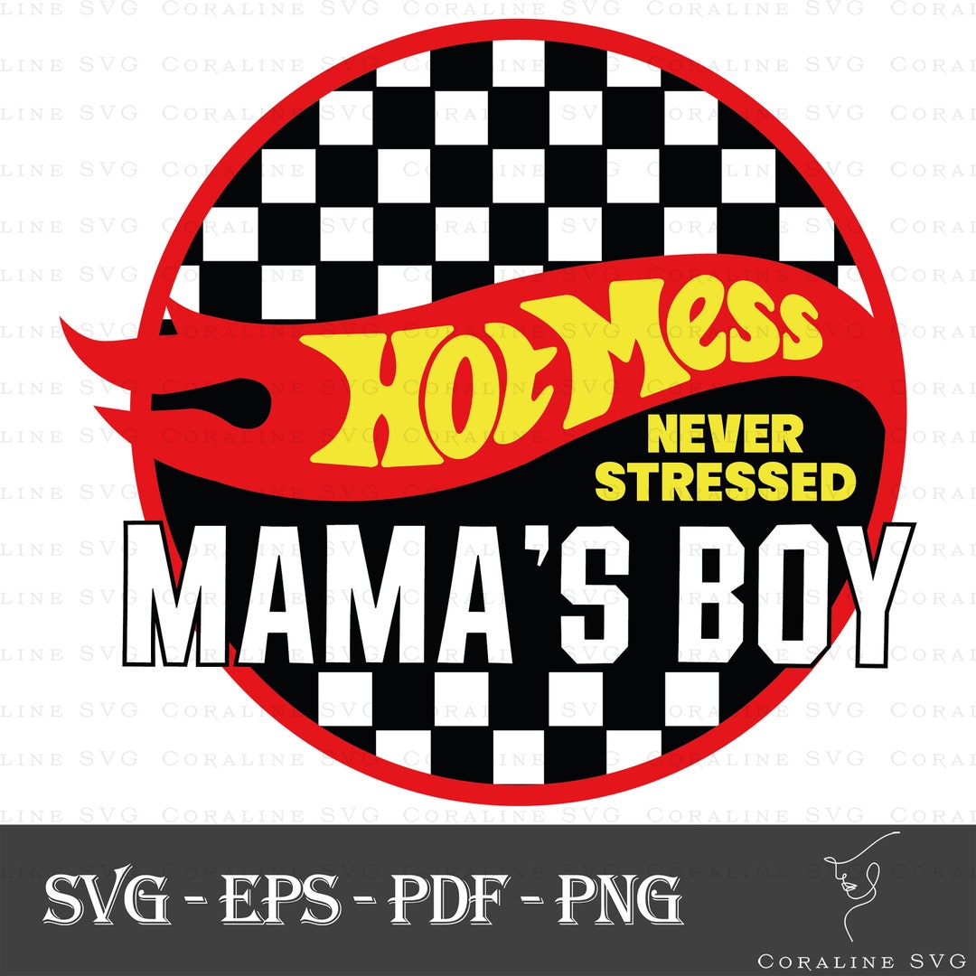 Hot Mess MAMA'S BOY Shirt Png, Never Stressed, MAMA'S Boy Svg, Eps, Pdf, Png, Sublimation ...