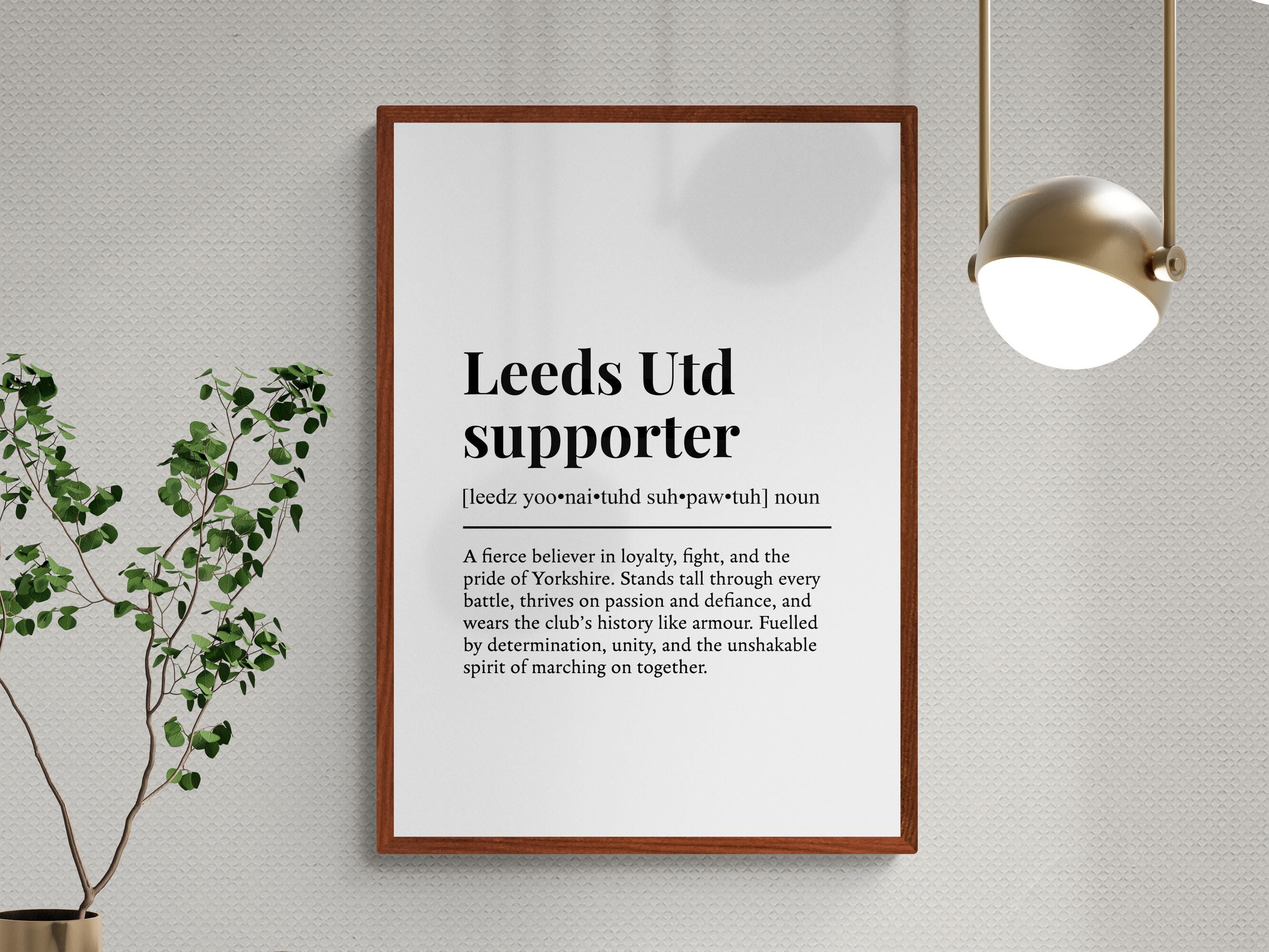 Leeds United Supporter Definition Print, Funny Football Team Wall Art ...