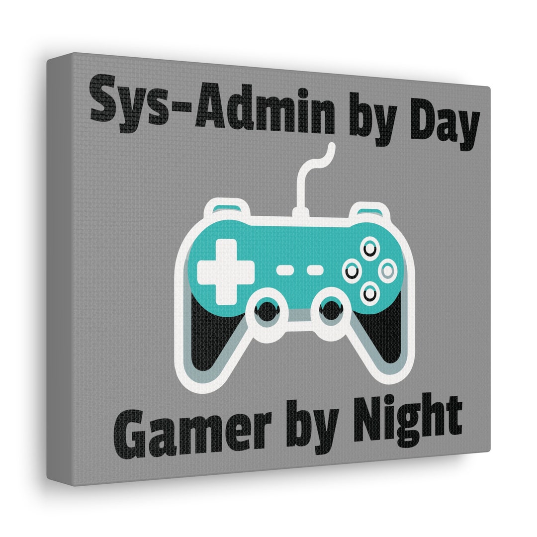Sys-admin by Day, Gamer by Night Canvas Wrap Lighter - Etsy
