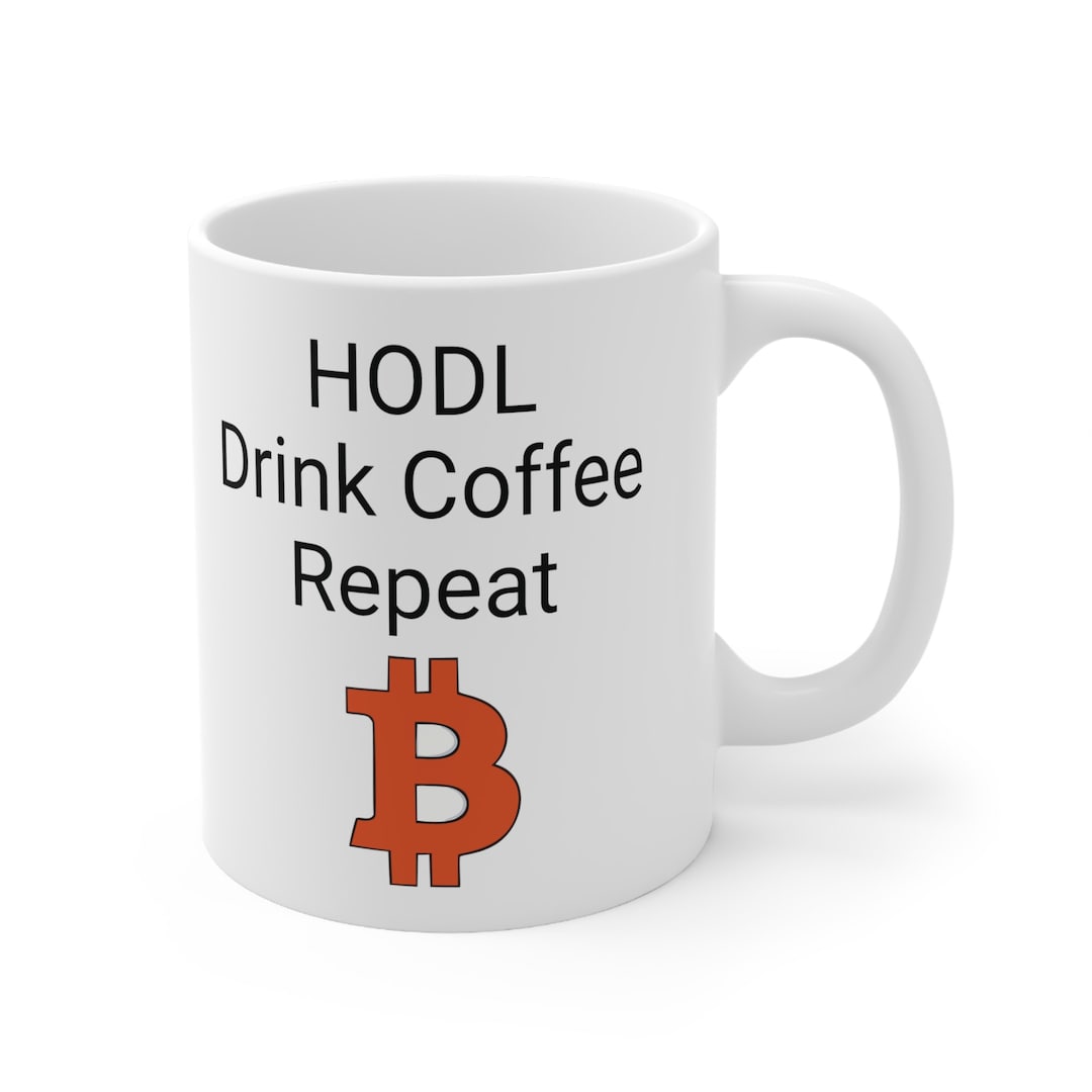 HODL, Drink Coffee, Repeat Bitcoin Coffee Mug 11oz - Etsy