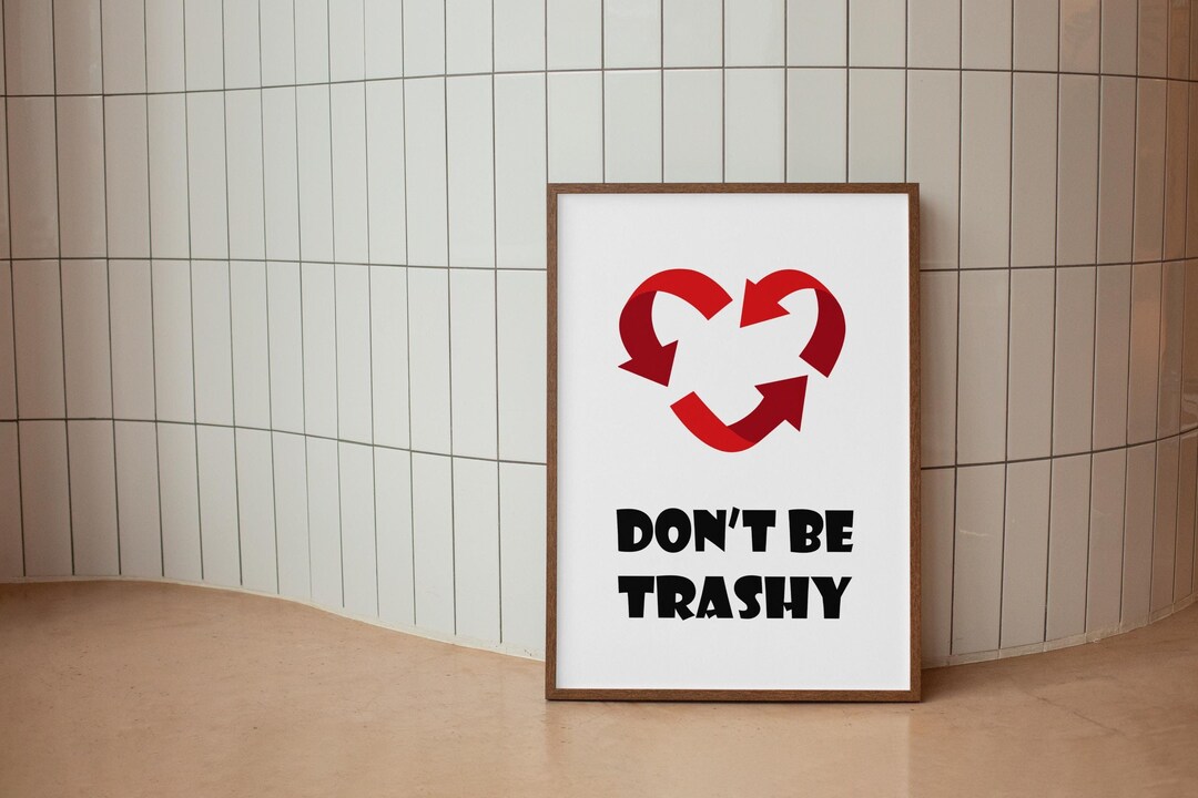 Don't Be Trashy Wal Art, Heart Recycle Poster, Motivational Art ...