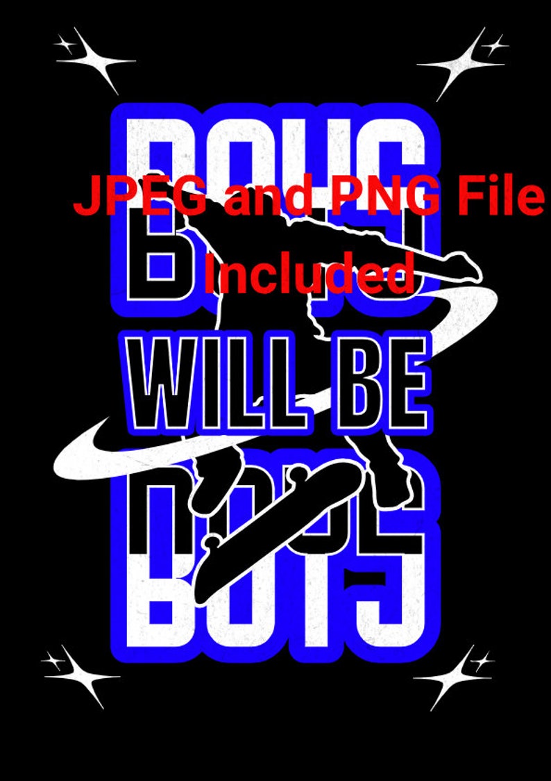 Boys Will Be Boys Digital Design, PNG and JPEG File Included. It is a ...