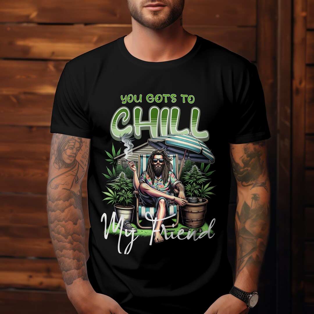 You Gots to Chill My Friend Design: PNG JPEG File (digital Download) - Etsy