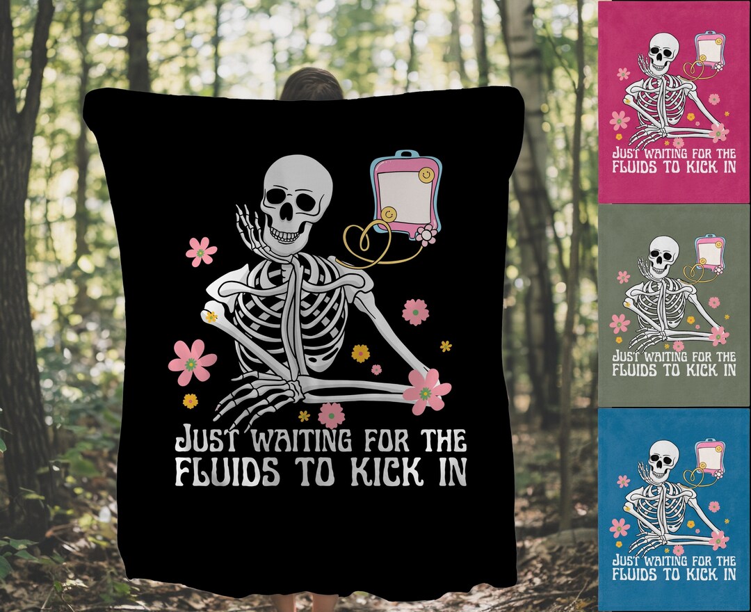 Just Waiting for the Fluids to Kick in Blanket, Chronic Illness ...