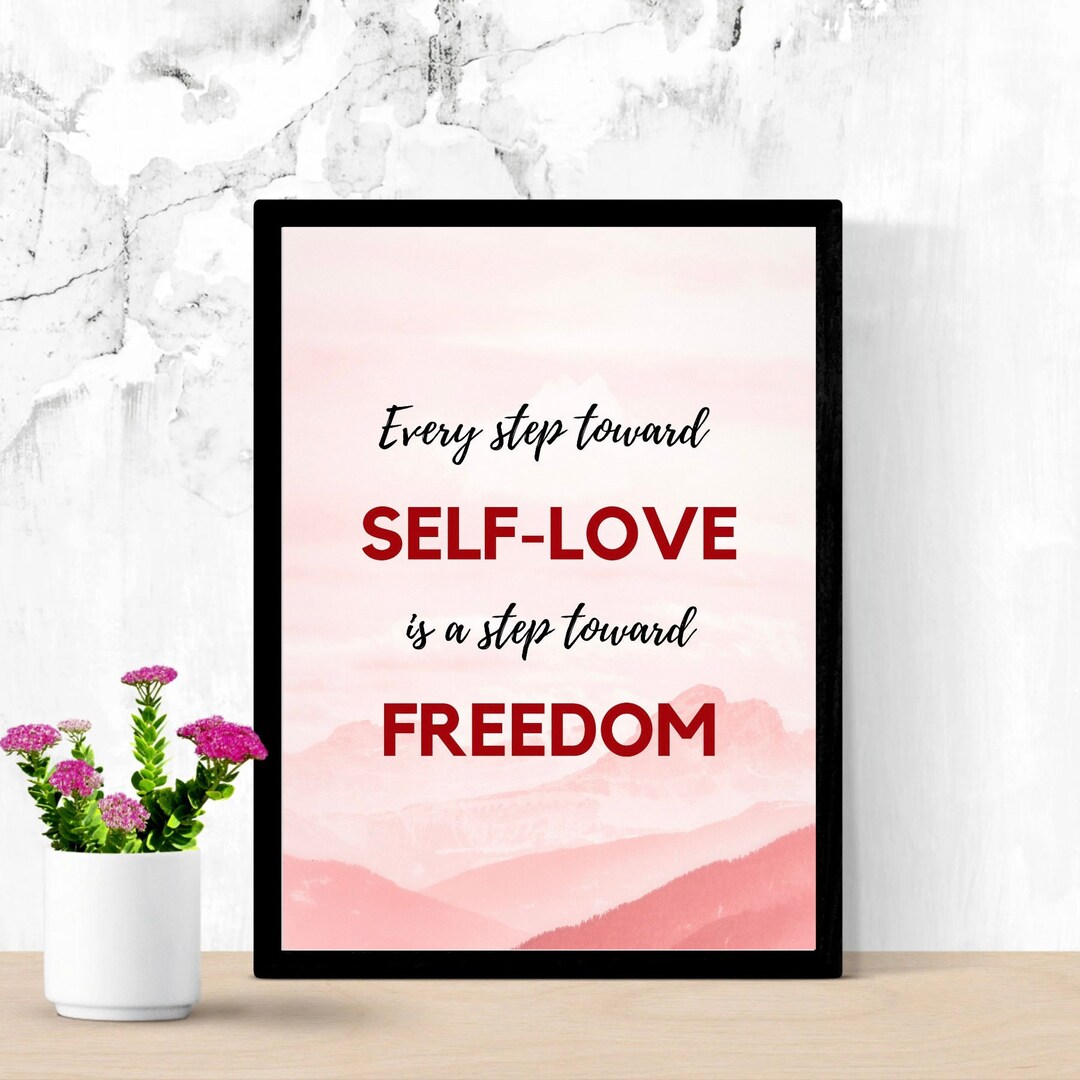 Every Step Toward Self-love is a Step Toward Freedom Poster, Self ...