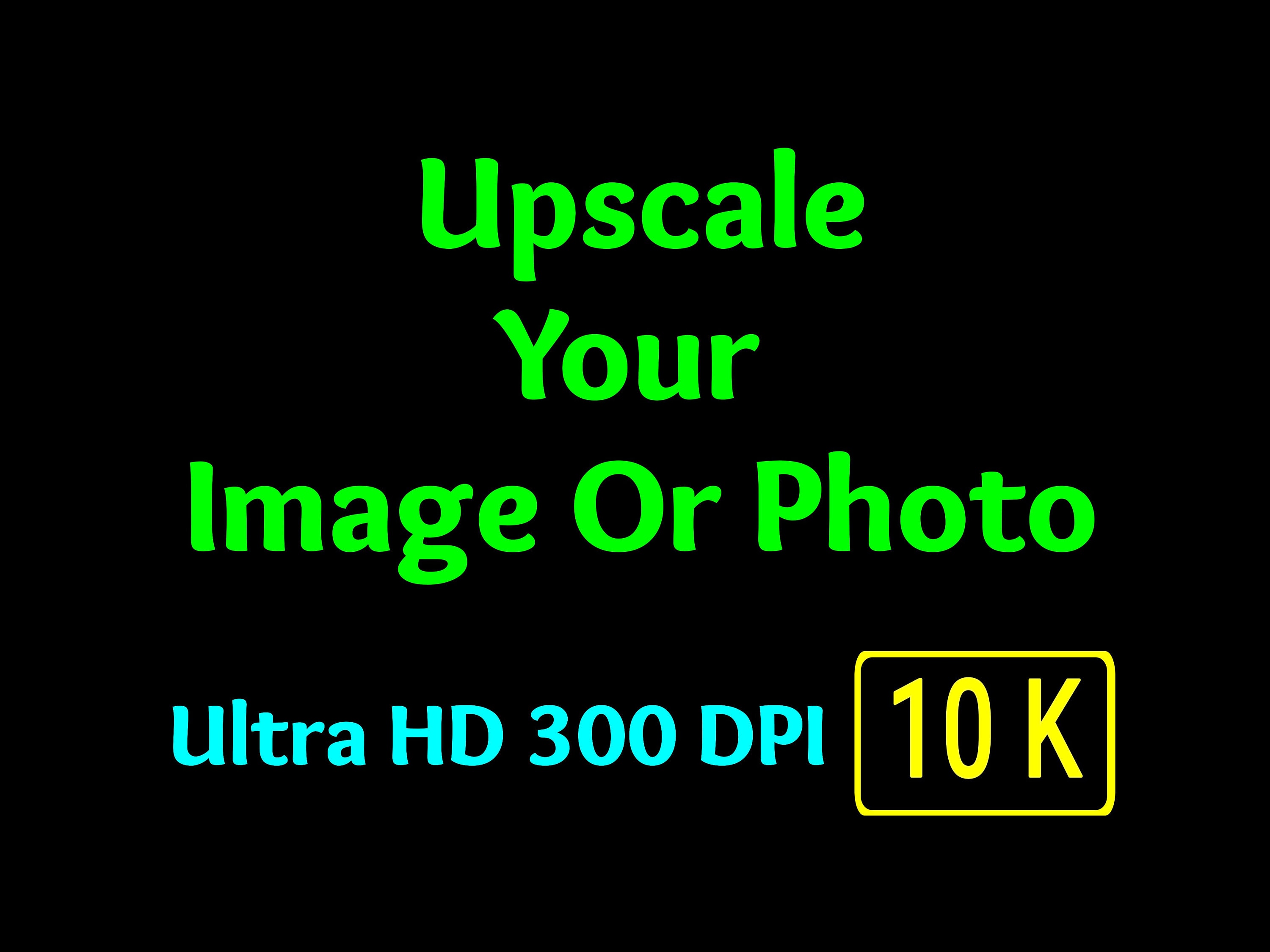 Upscale Image Service up to 10K Pixel Enlarge & Resize Photo HD ...