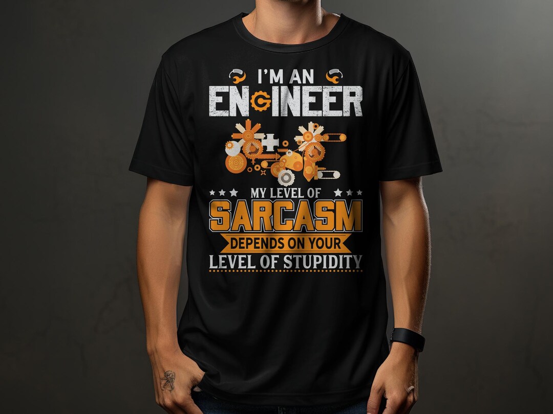 Engineer Sarcasm T-shirt, Funny Engineering Tee, Geek Humor Graphic Shirt, Sarcasm Level Quote ...