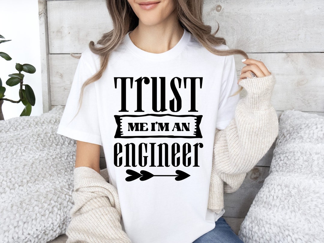 Funny Engineer Gift T-shirt, Trust Me I'm an Engineer, Unique ...