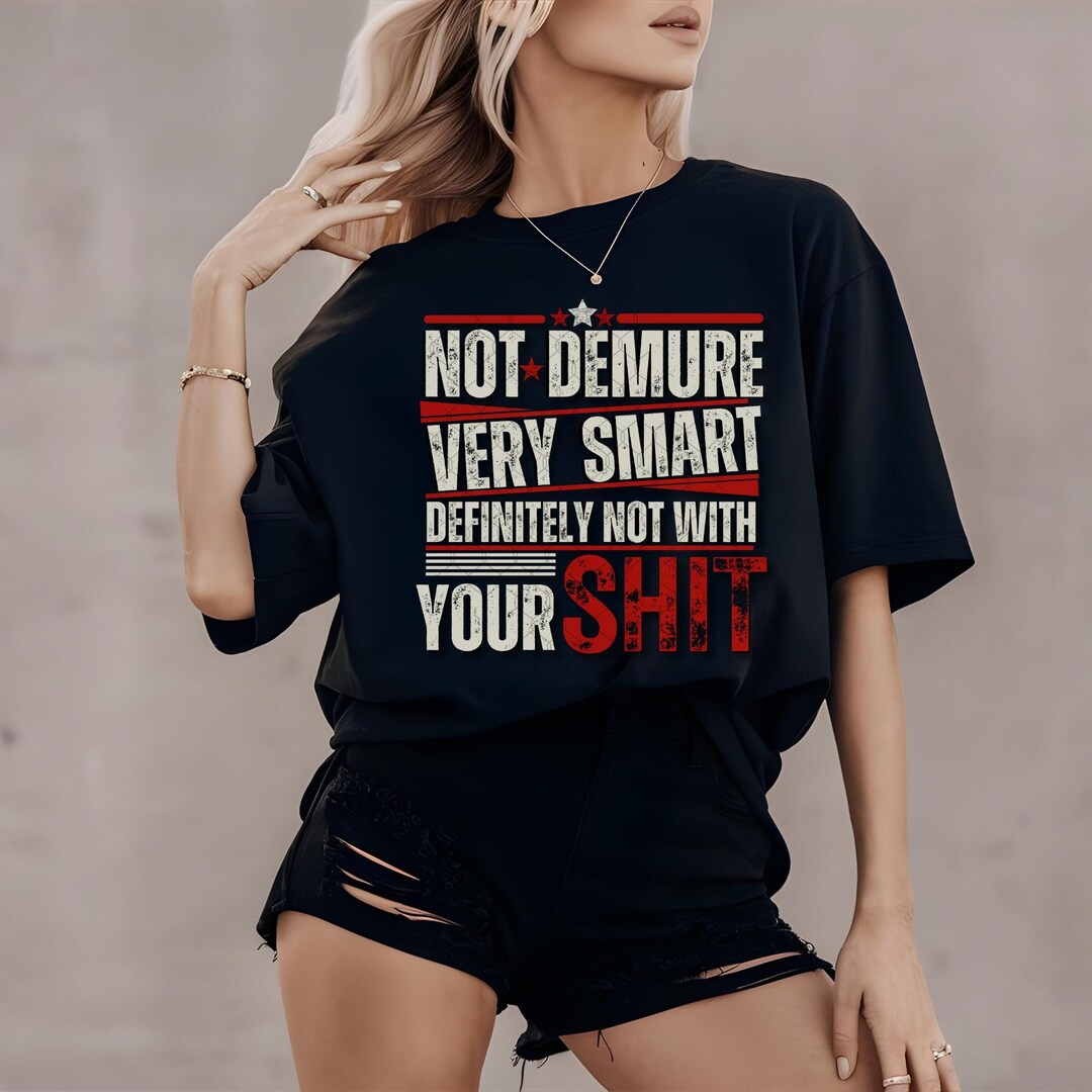 Not Demure, Very Smart | Bold Feminist Graphic | Well-behaved Women Don ...