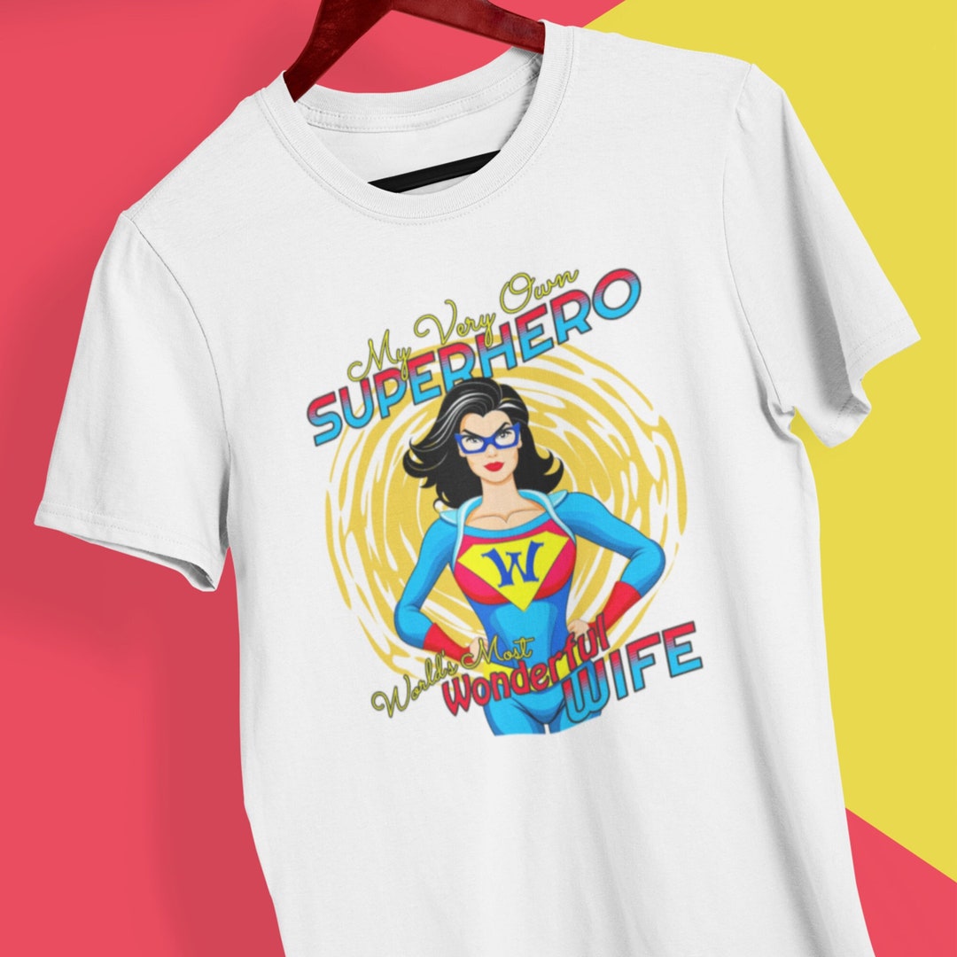 My Very Own Superhero, World's Most Wonderful Wife, Wonder Woman Shirt ...
