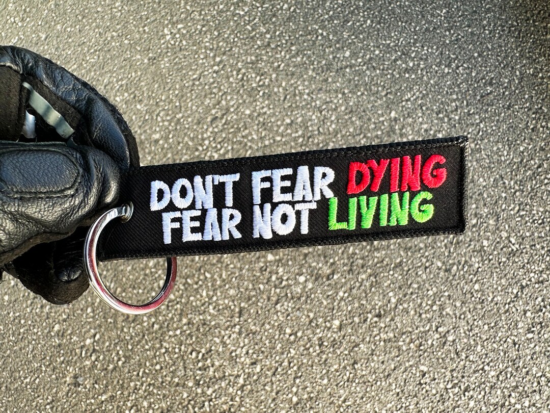 Don't Fear Dying Fear Not Living Embroidered Keychain - Custom Keychain ...