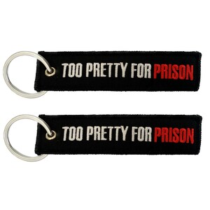 Too Pretty for Prison Embroidered Keychain - Custom Keychain - Keytag ...