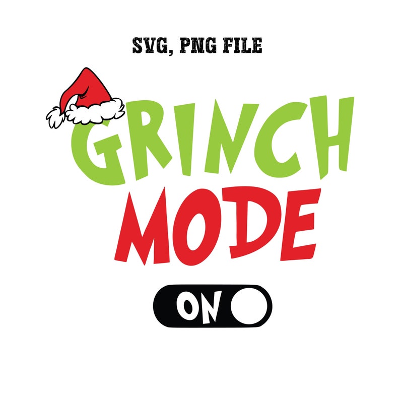 Grinch Mode On, SVG, PNG, Instant Download, Digital Files, Grinch ...