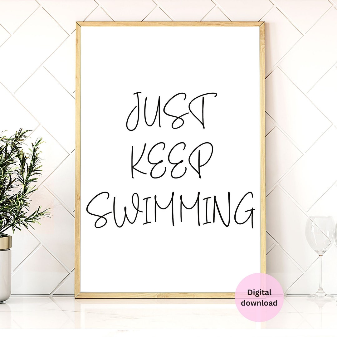Just Keep Swimming Quote Printable Wall Art, Uplifting Encouraging ...