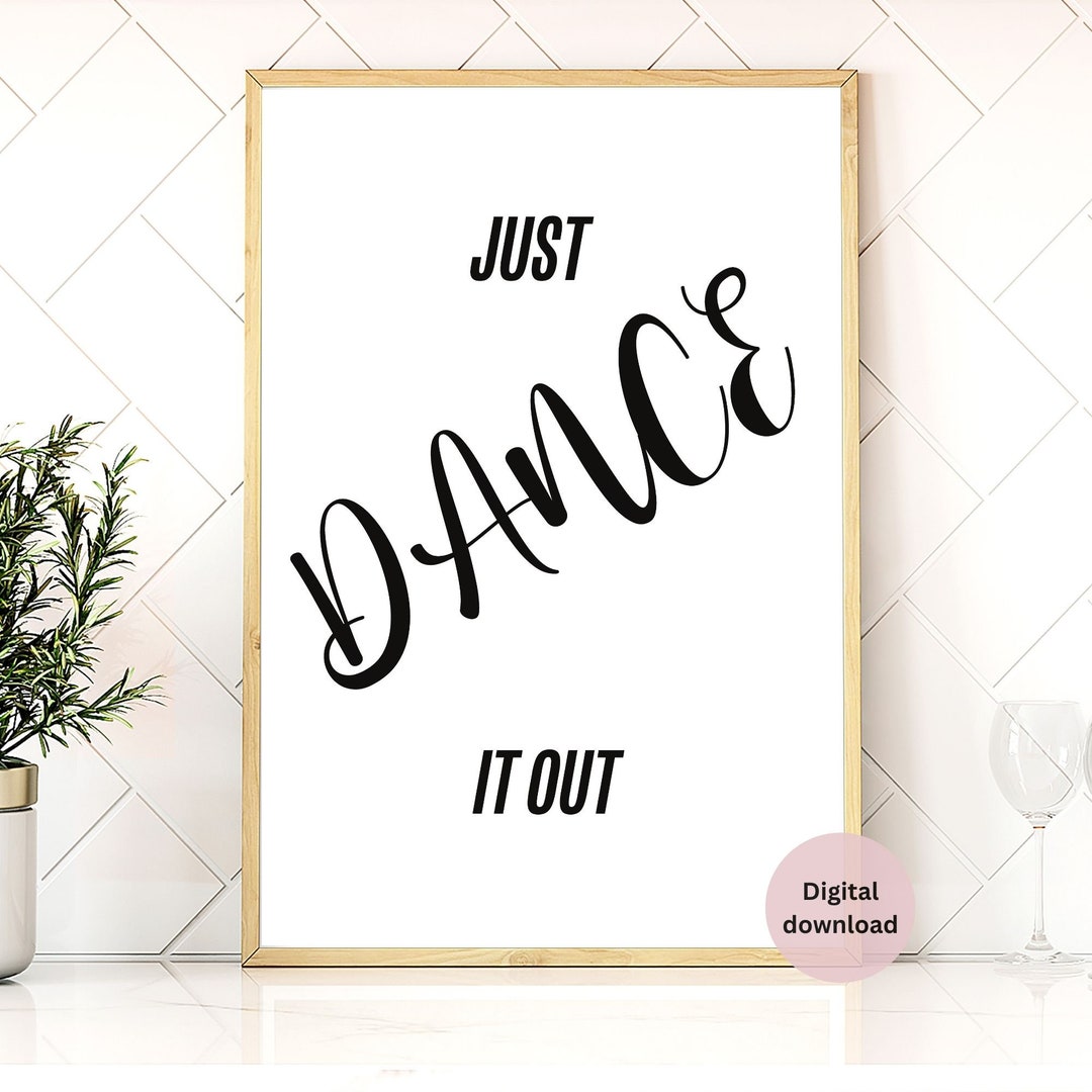Just Dance It Out Quote Printable Wall Art, Uplifting Funny Typography ...