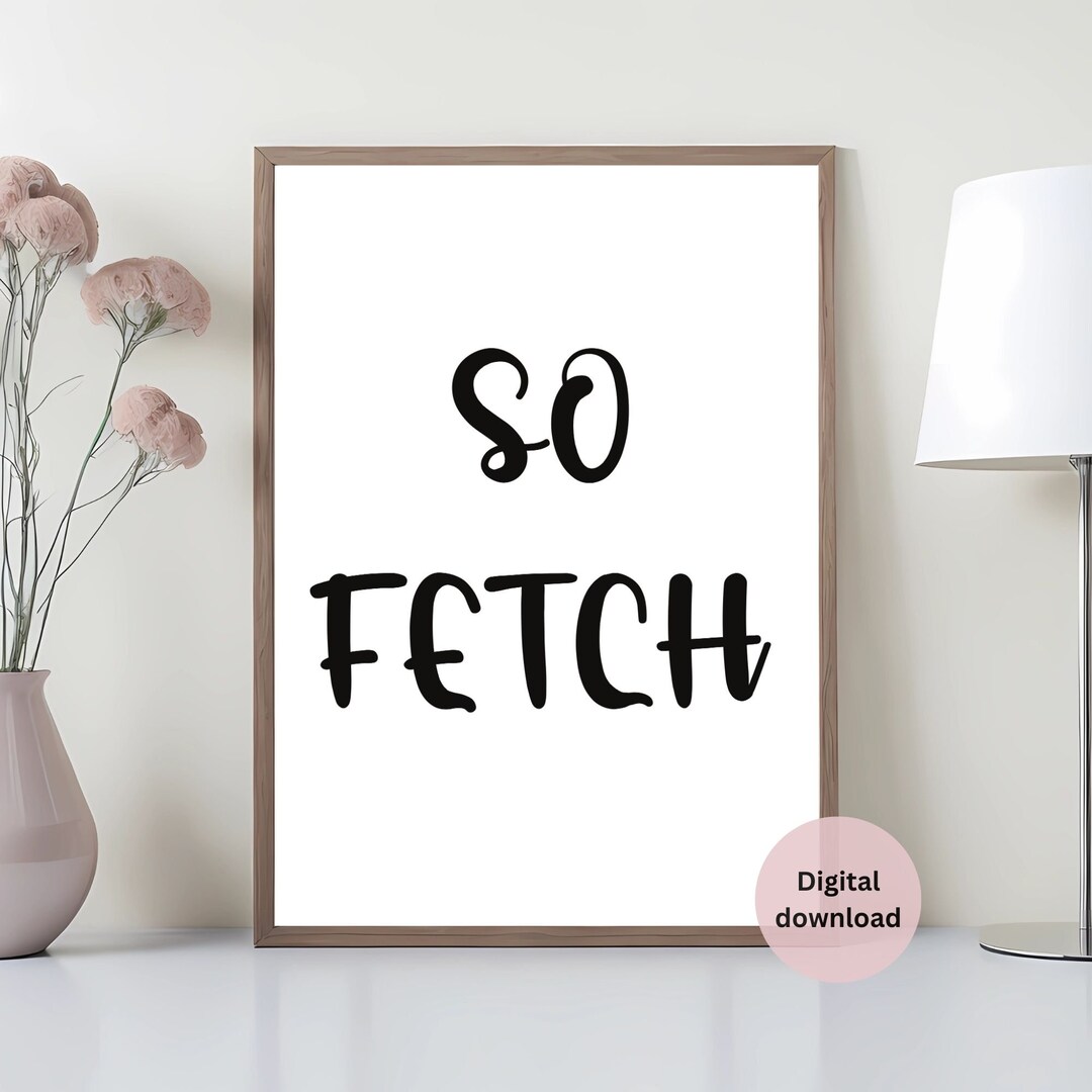 So Fetch Quote Printable Wall Art, Funny Witty Typography Instant ...