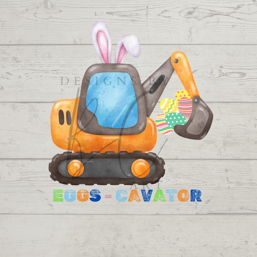 Eggs-cavator Easter PNG , Excavator Easter PNG, Easter Eggs - Etsy