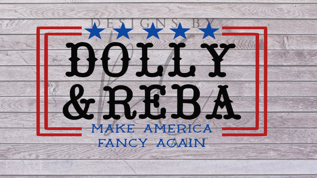 Dolly & Reba Make America Fancy Again SVG-PNG - Etsy